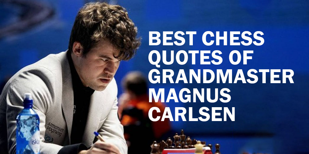 BEST CHESS QUOTES OF GRANDMASTER MAGNUS CARLSEN – Staunton Castle